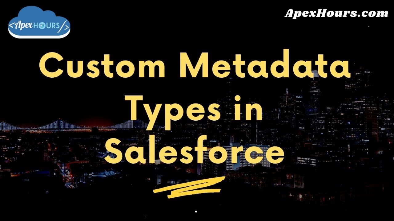 Custom Metadata Types Guide - Apex Hours Custom Metadata Types Guide - Apex Hours