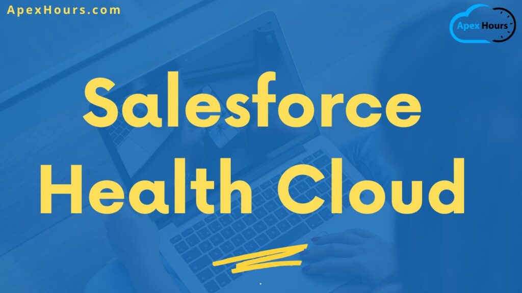 Introduction to Salesforce Health Cloud - Apex Hours
