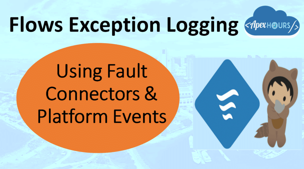 Exception handling & Logging in flow: Fault Connectors - Apex Hours