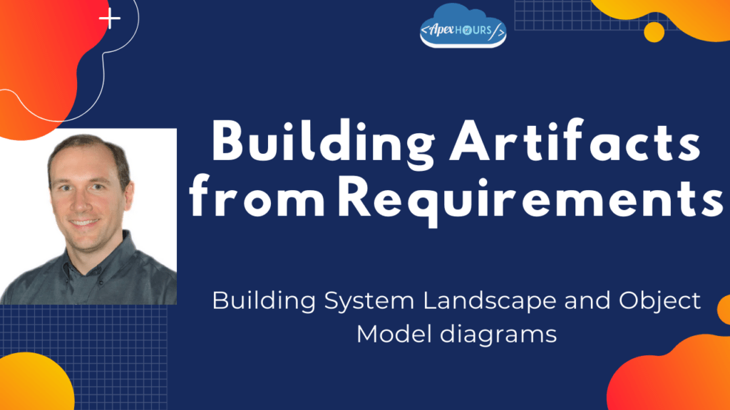 Building Artifacts from Requirements - Apex Hours