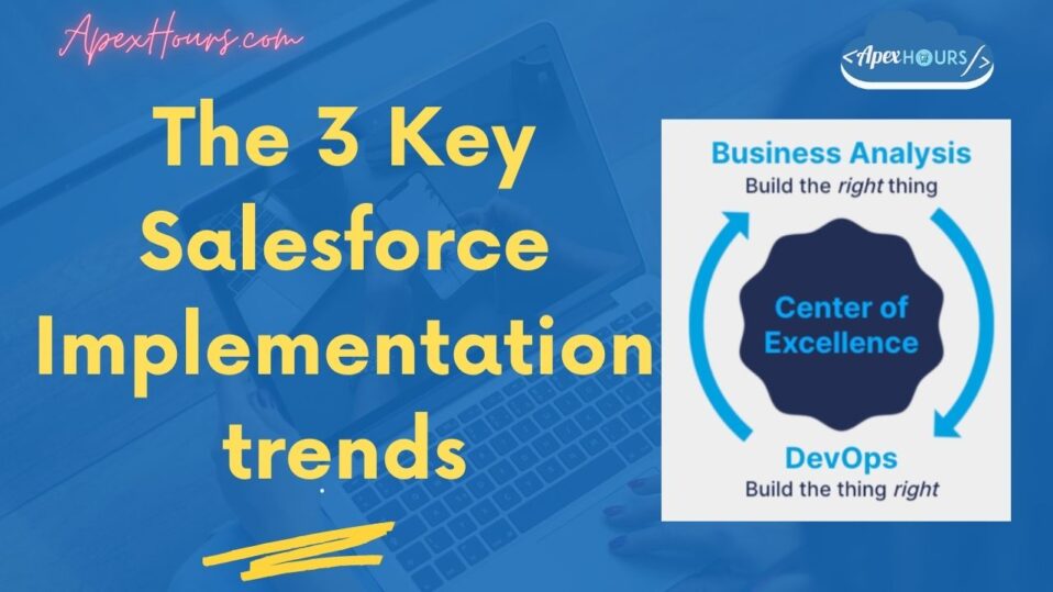 The 3 Key Salesforce Implementation trends - Apex Hours