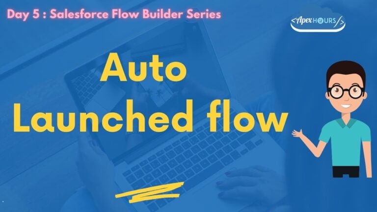 Auto launched flow in Salesforce - Apex Hours
