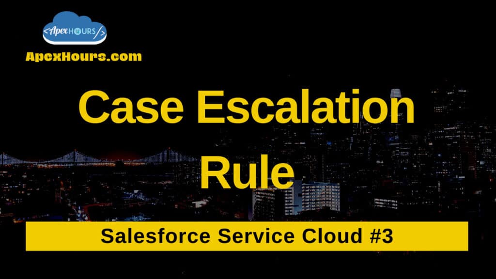 Case Escalation Rule - Apex Hours