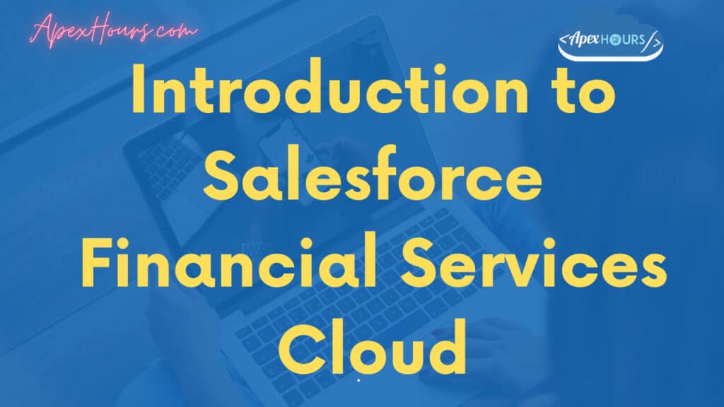 Introduction to Salesforce Financial Services Cloud - Apex Hours