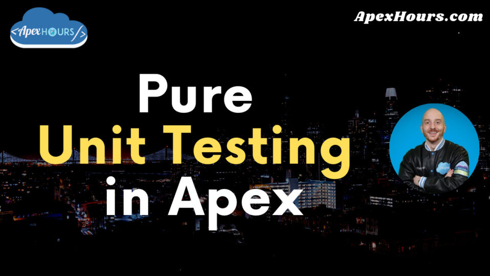 Pure Unit Testing in Apex - Apex Hours