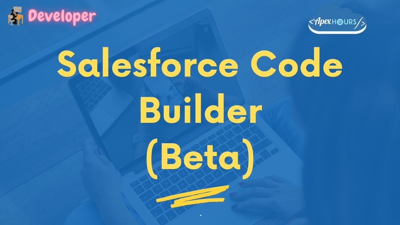 Salesforce Code Builder Beta Apex Hours