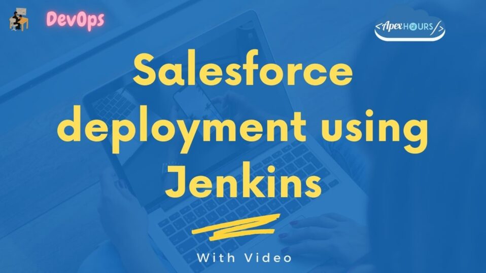 Salesforce deployment using Jenkins - Apex Hours