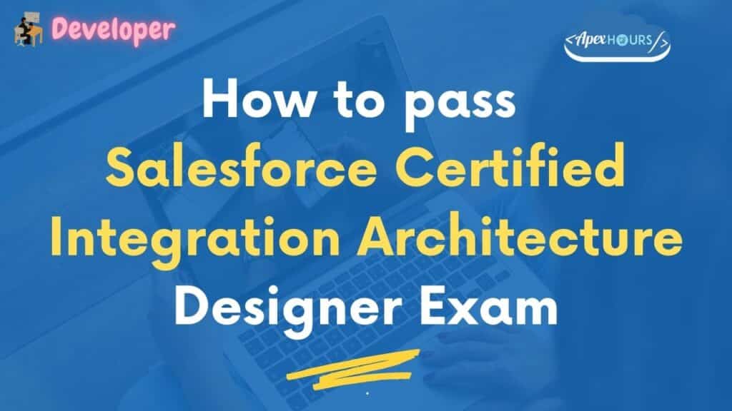 How To Pass Salesforce Certified Integration Architecture Designer Exam