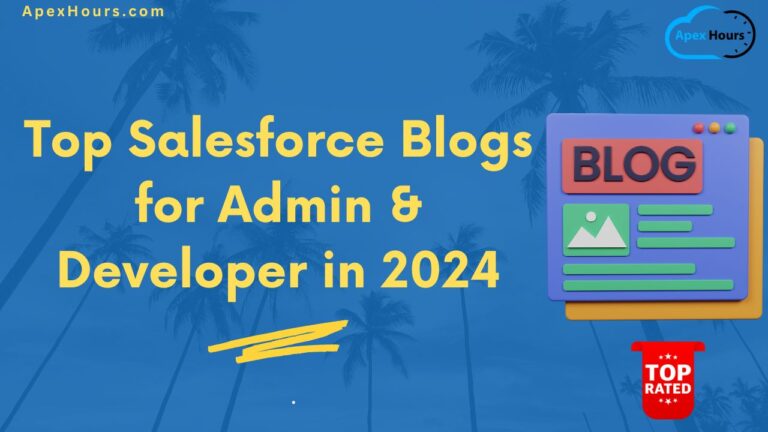 Top Salesforce Blogs for Admin & Developer in 2024 - Apex Hours
