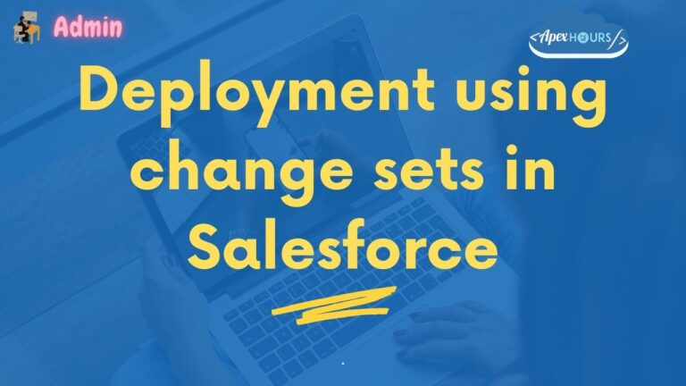 Deployment using change sets in Salesforce - Apex Hours