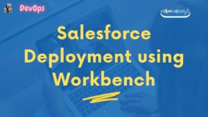 Salesforce Deployment using Workbench - Apex Hours