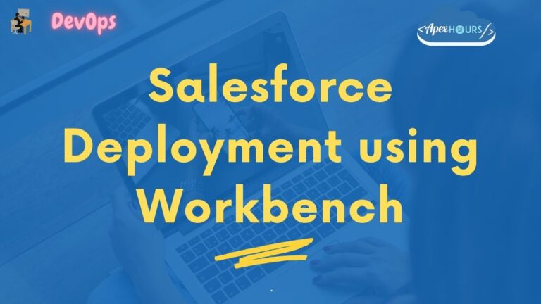 Salesforce Deployment using Workbench - Apex Hours
