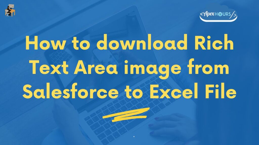 How to download Rich Text Area image from Salesforce to Excel File - Apex Hours