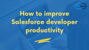 How to improve Salesforce developer productivity - Apex Hours