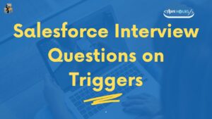 Salesforce Interview Questions on Triggers - Apex Hours