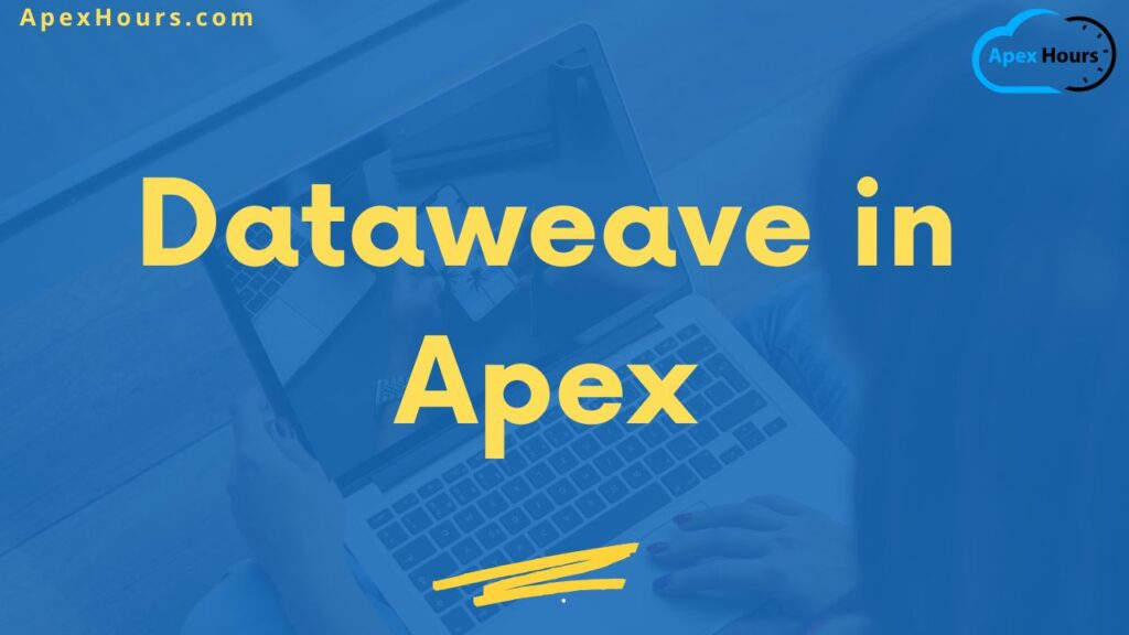 Dataweave in Apex - Apex Hours