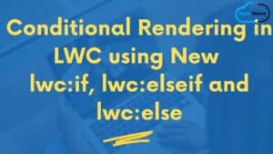Conditional Rendering in LWC using lwc:if, lwc:elseif and lwc:else - Apex Hours