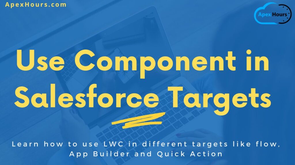 Use Component in Salesforce Targets - Apex Hours
