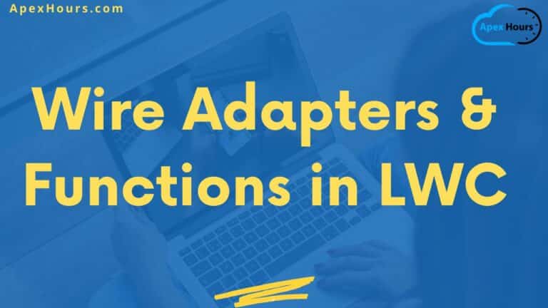 Wire Adapters And Functions In Lwc Apex Hours