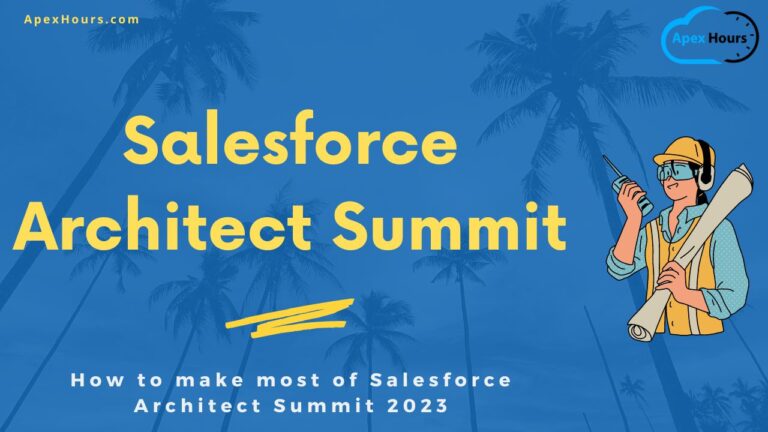 How to make most of Salesforce Architect Summit 2023 - Apex Hours