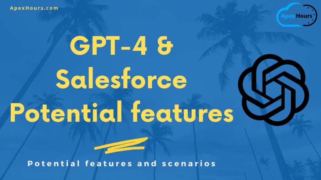 GPT-4 & Salesforce Potential features - Apex Hours