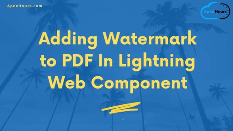 Adding Watermark to PDF In Lightning Web Component - Apex Hours