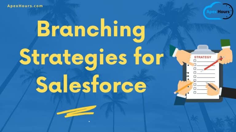 Branching Strategies For Salesforce Apex Hours