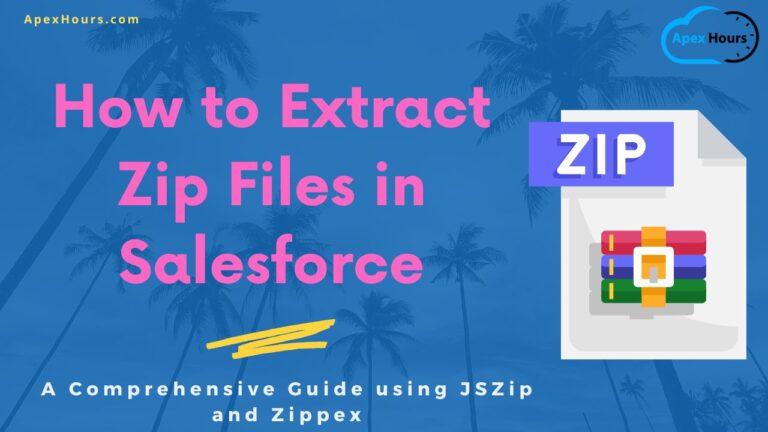 How to Extract Zip Files in Salesforce - Apex Hours