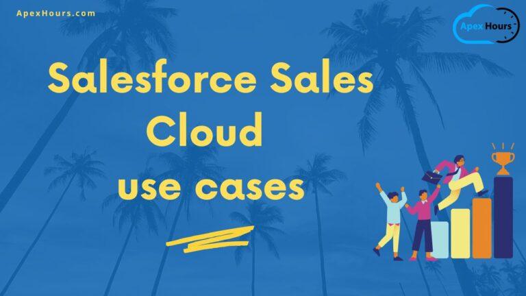 Salesforce Sales Cloud use cases - Apex Hours