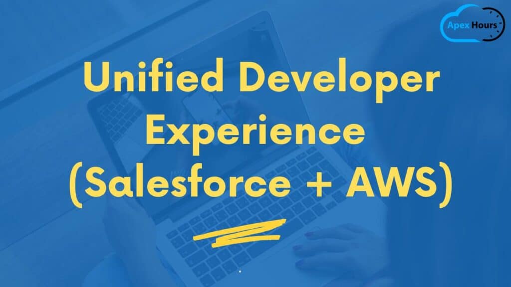 Unified Developer Experience (Salesforce + AWS) - Apex Hours