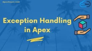 Exception Handling in Apex - Apex Hours
