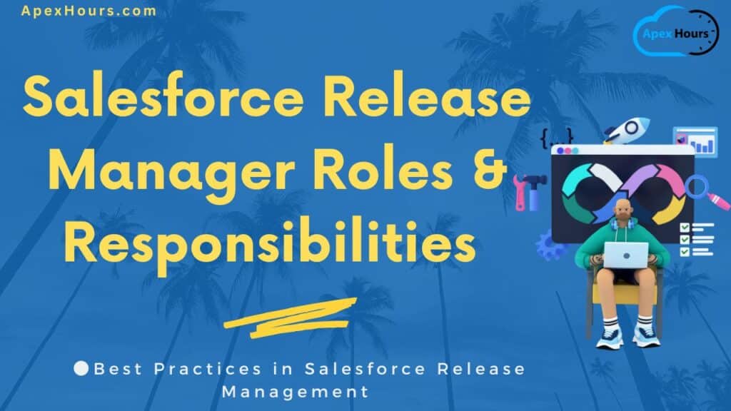 Salesforce Release Manager Roles & Responsibilities - Apex Hours
