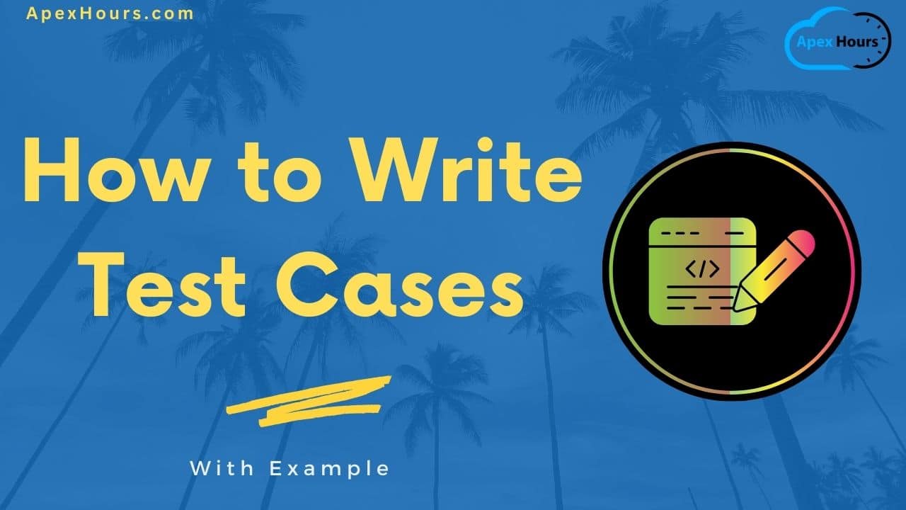 How To Write Test Cases Apex Hours