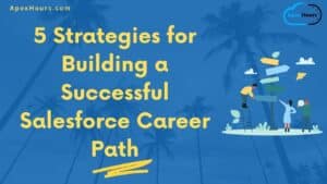 5 Strategies for Building a Successful Salesforce Career Path - Apex Hours