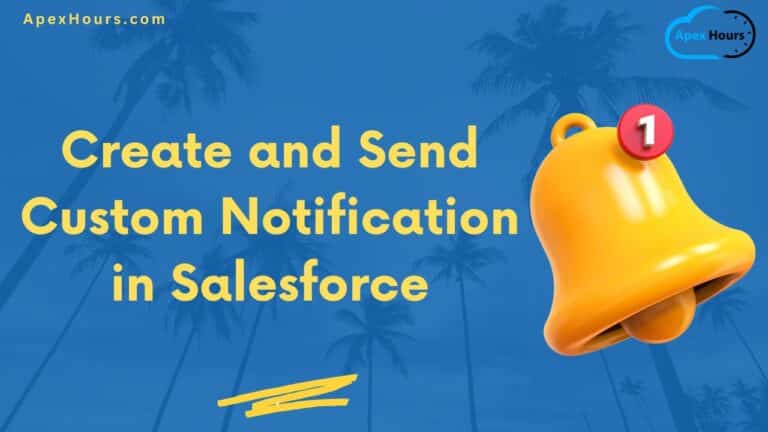 Create and Send Custom Notification in Salesforce - Apex Hours