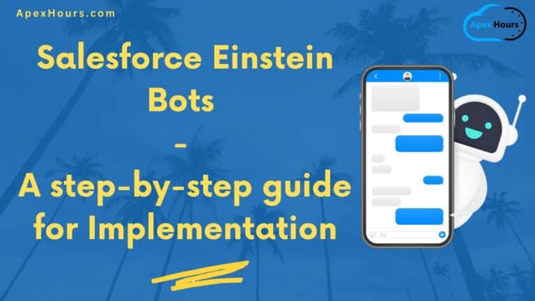 Salesforce Einstein Bots A Step By Step Guide For Implementation Apex Hours