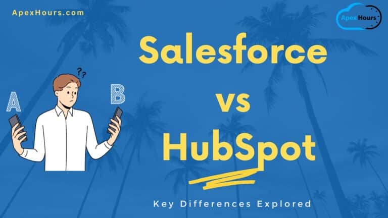Salesforce vs HubSpot: Key Differences Explored - Apex Hours