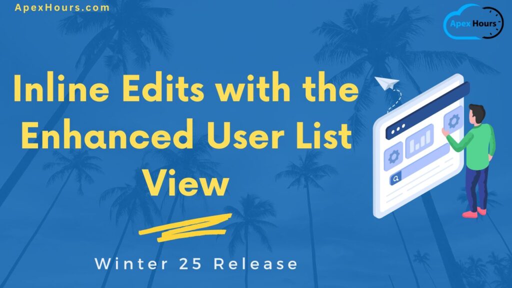Inline Edits with the Enhanced User List View - Apex Hours