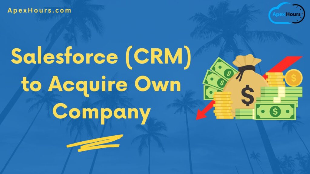 Salesforce (CRM) to Acquire Own Company - Apex Hours