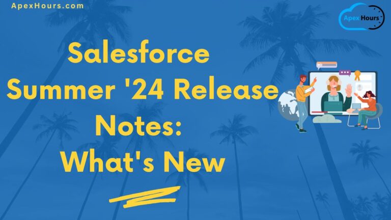 Salesforce Summer '24 Release Notes: What's New - Apex Hours