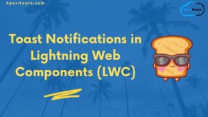 Toast Notifications in Lightning Web Components (LWC) - Apex Hours