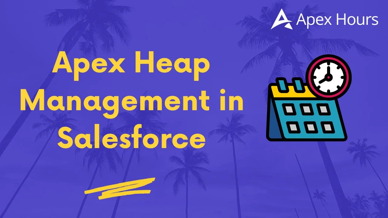 Apex Heap Management in Salesforce - Apex Hours